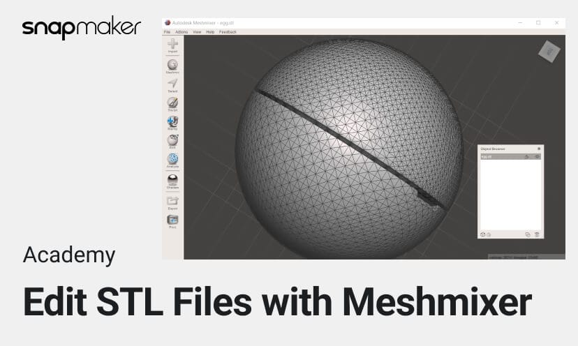 Snapmaker Academy: How to Edit STL Files with Meshmixer